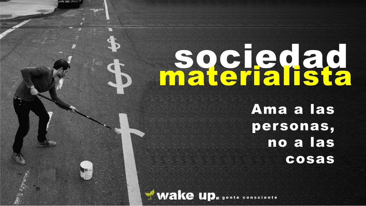 Sociedad Materialista: ¿Qué es? ¿Es la Gente Materialista? - Wake up
