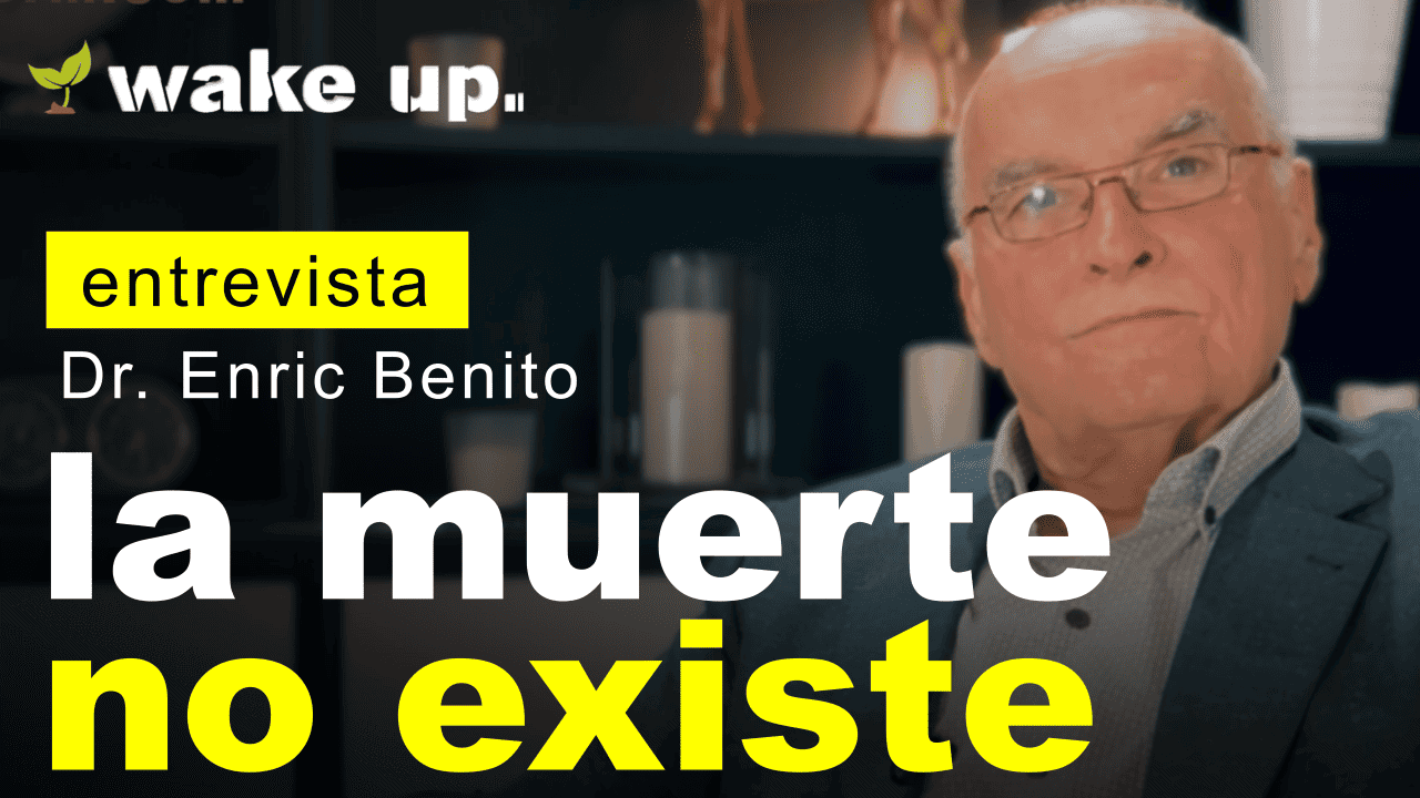 Death does not exist - Doctor Enric Benito and Rafa Puertas - Wake Up