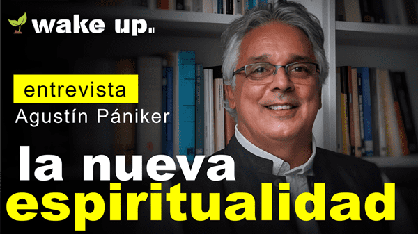 Towards a New Spirituality - Agustín Pániker - Wake up